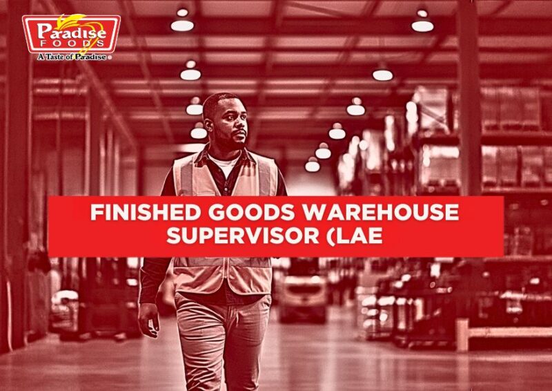Finished Goods Warehouse Supervisor – Lae - Paradise Foods Limited